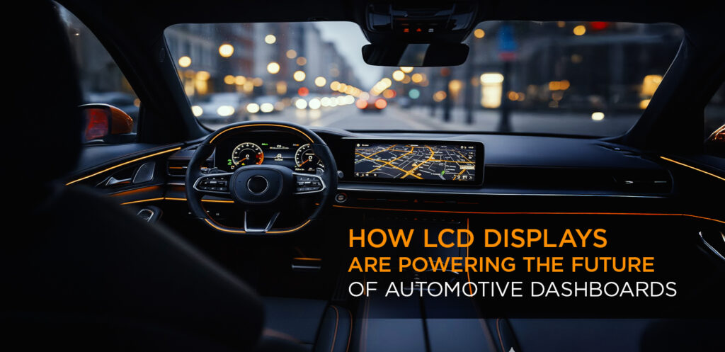 How LCD Displays Are Powering the Future of Automotive Dashboards